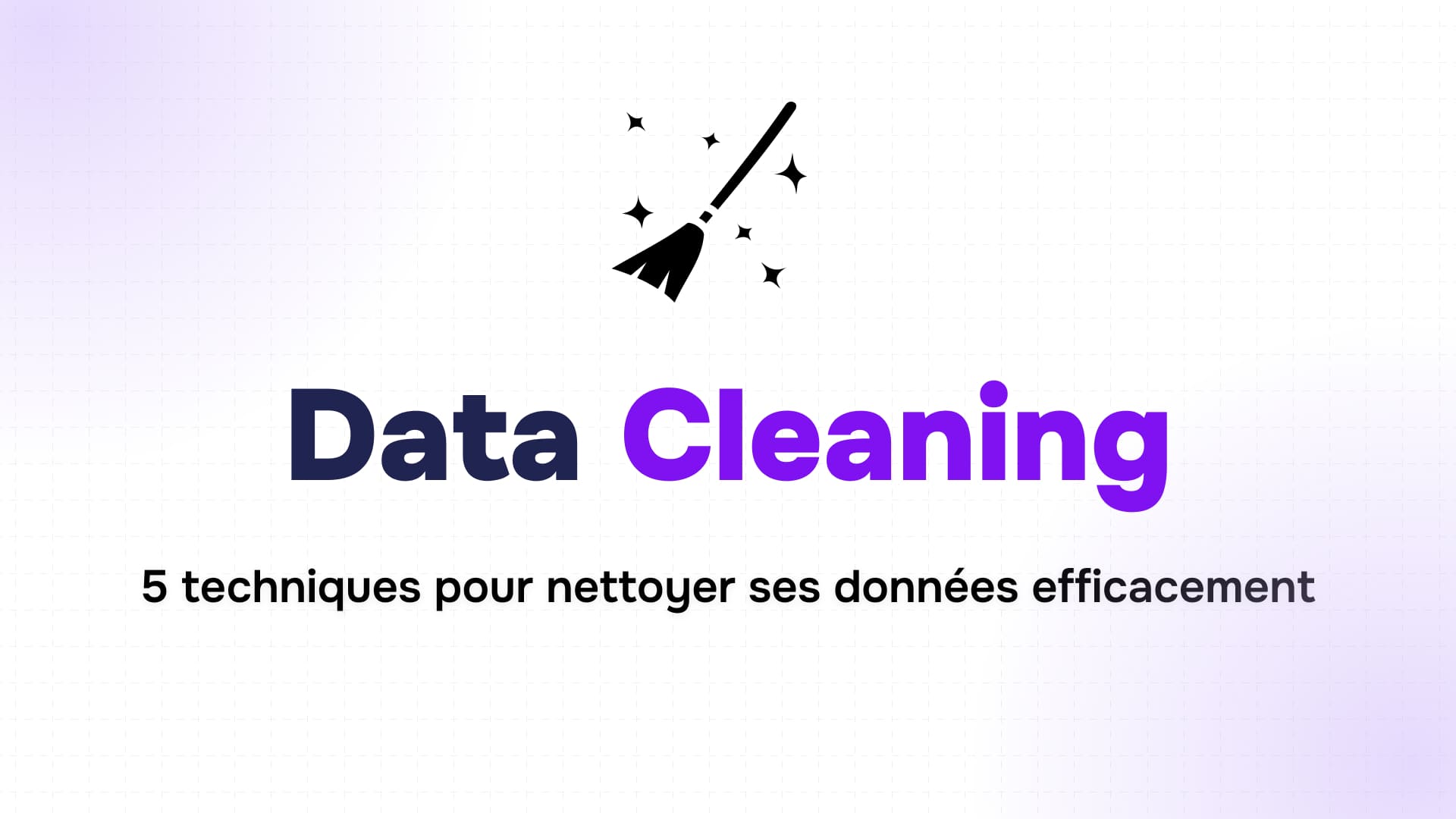 Data Cleaning : 5 techniques pour nettoyer ses données efficacement